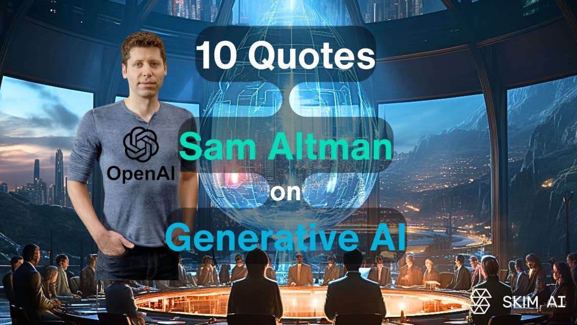 10 Generative AI Quotes by OpenAI CEO Sam Altman - Skim AI
