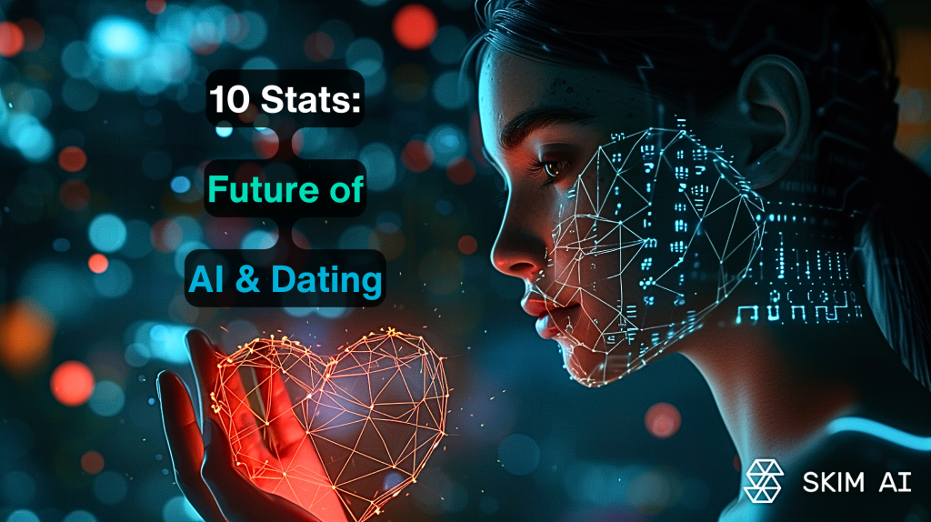 10 Statistics on the Future of AI and Dating - Skim AI